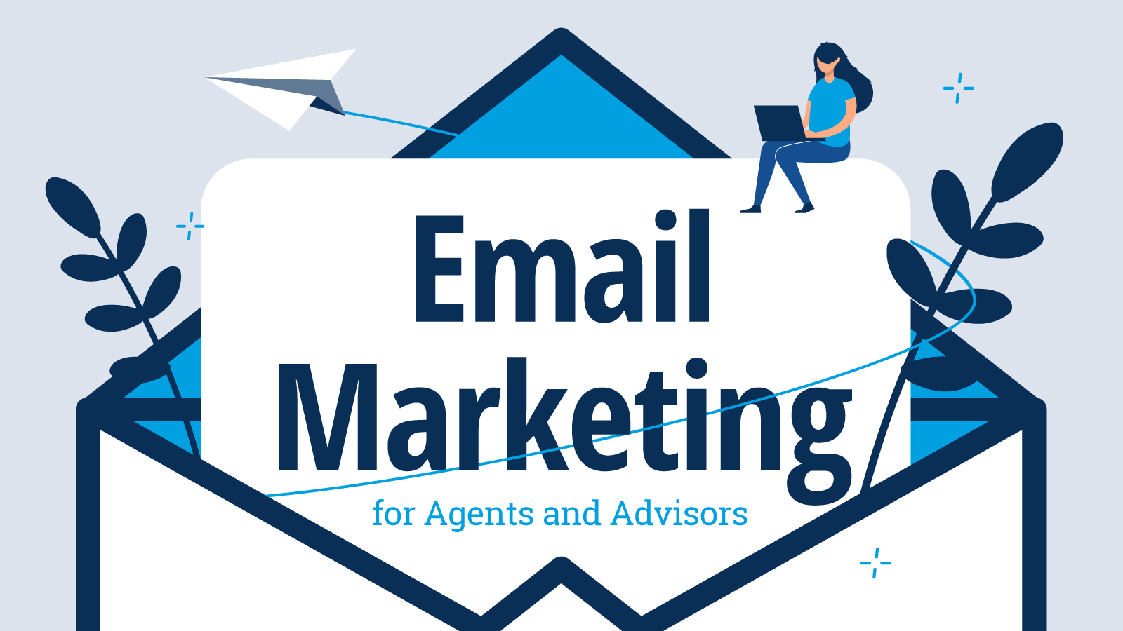 Essential Email Marketing Practices for Agents and Advisors